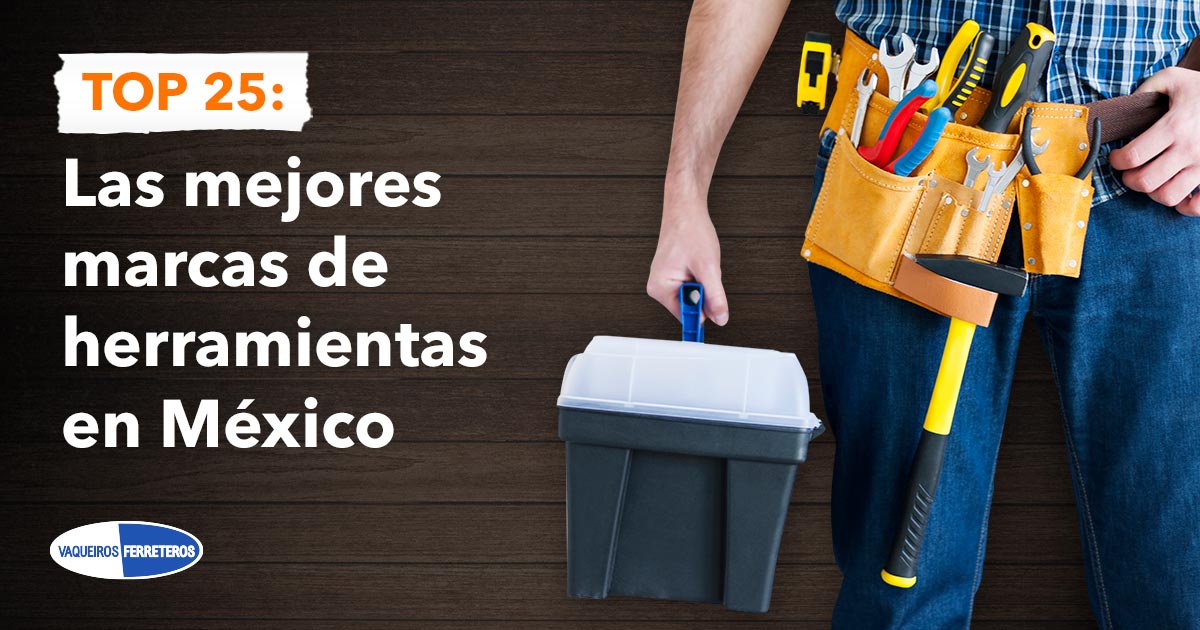 Top 25 Las Mejores Marcas De Herramientas En México