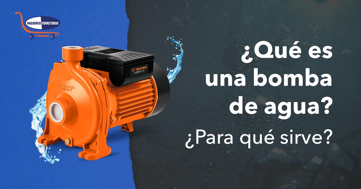 ¿Qué es una bomba de agua? ¿Para qué sirve?