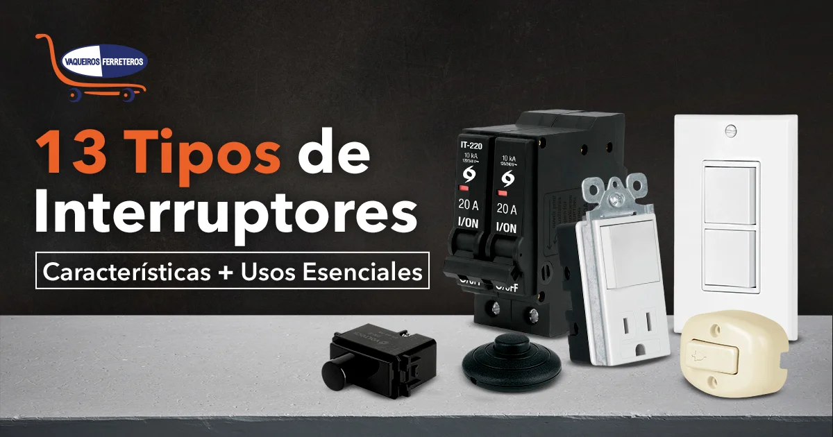 13 Tipos de Interruptores: Características + Usos Esenciales