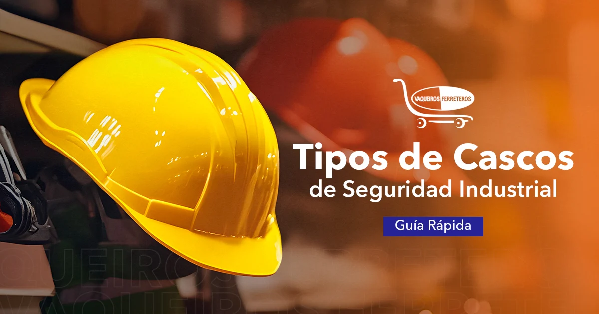 ⚠️ Tipos de Cascos de Seguridad Industrial: Guía Rápida